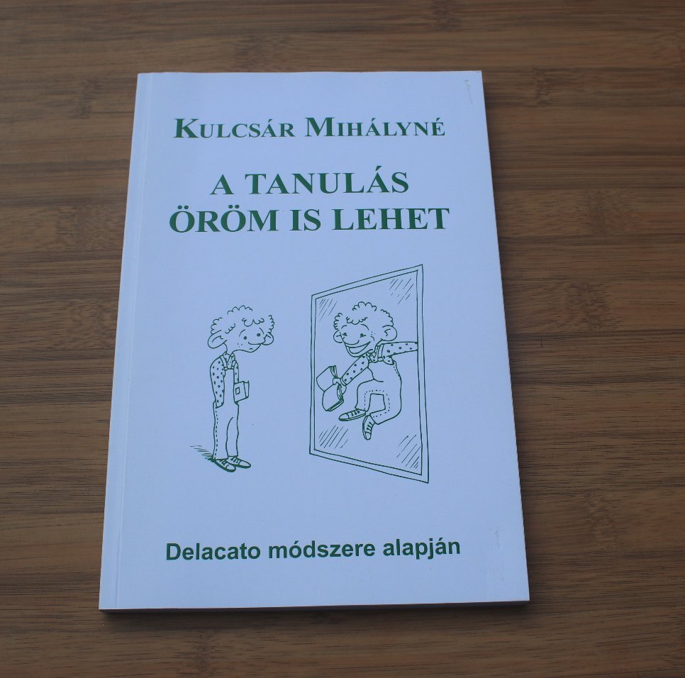 Kulcsár Mihályné: A tanulás öröm is lehet - Delacato módszere alapján