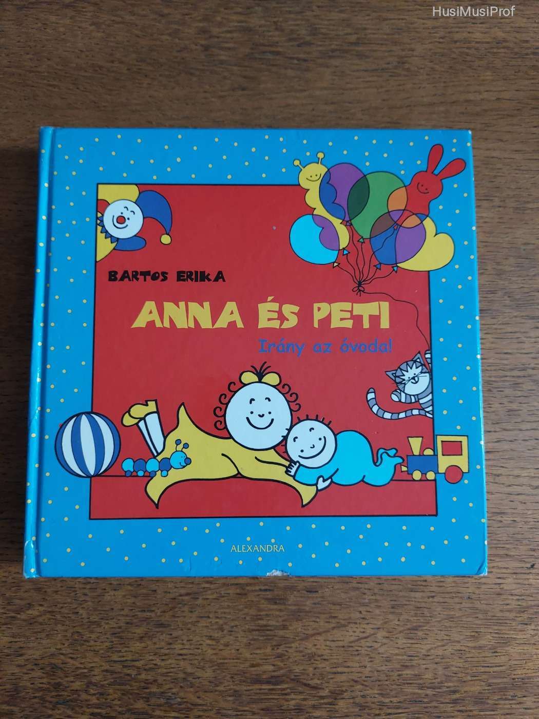 Bartos Erika: Anna, Peti és Gergő - Irány az óvoda - Vatera.hu