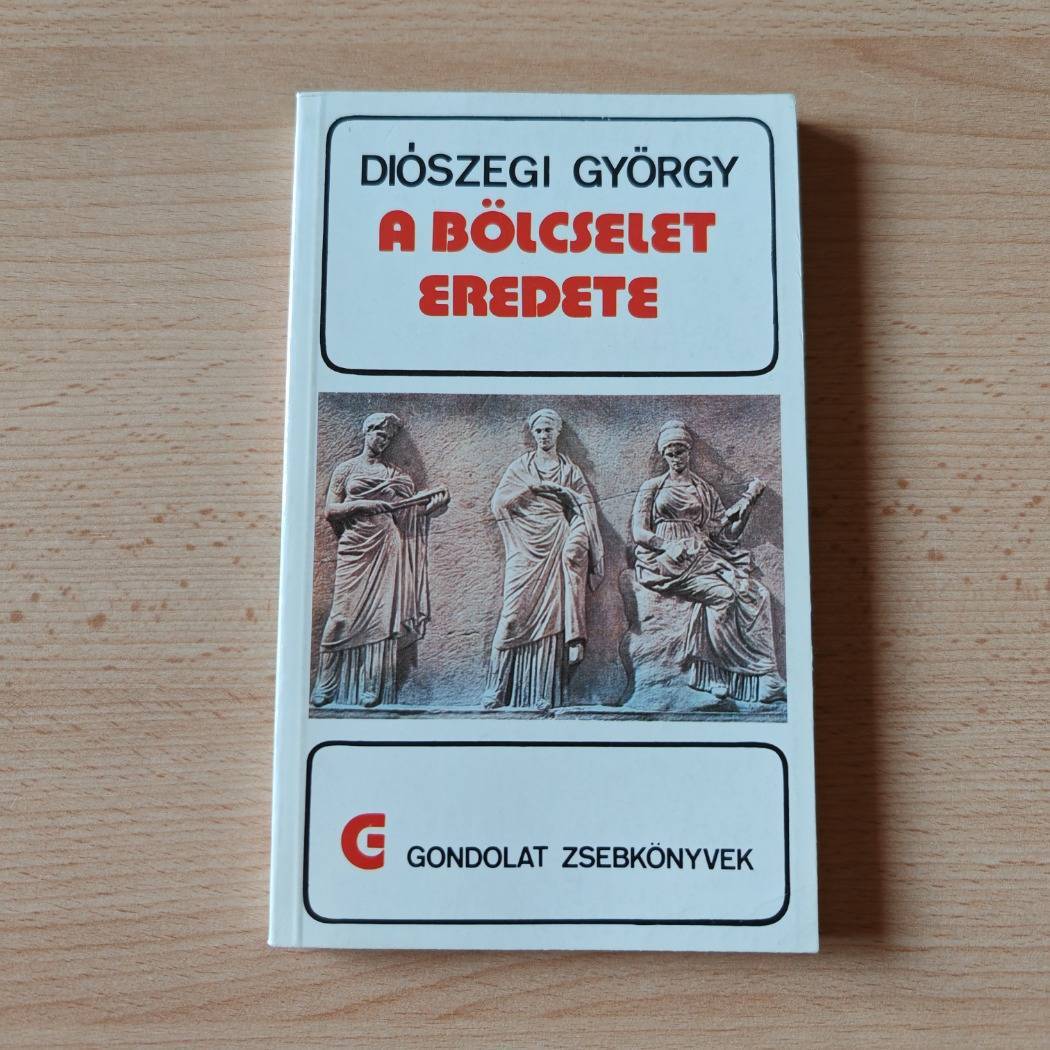 Diószegi György - A bölcselet eredete (meghosszabbítva: 3474749537 ...