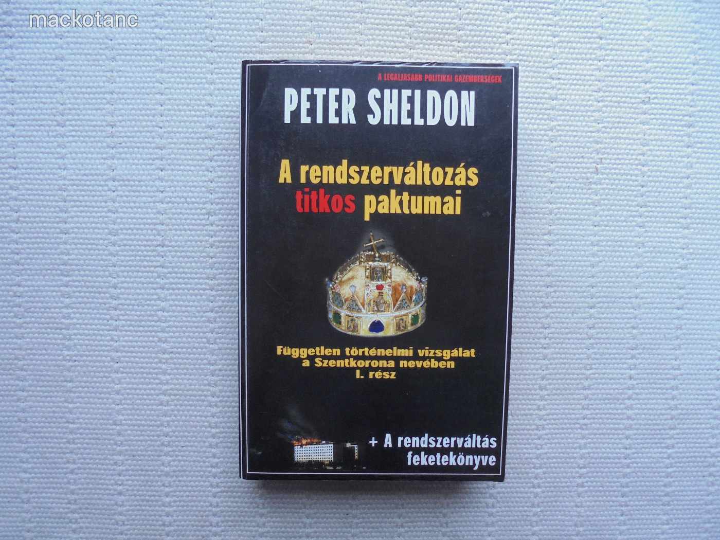 Peter Sheldon : A rendszerváltozás titkos paktumai (meghosszabbítva ...