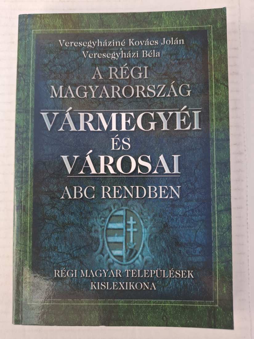 A régi Magyarország vármegyéi és városai ABC rendben - Vatera.hu