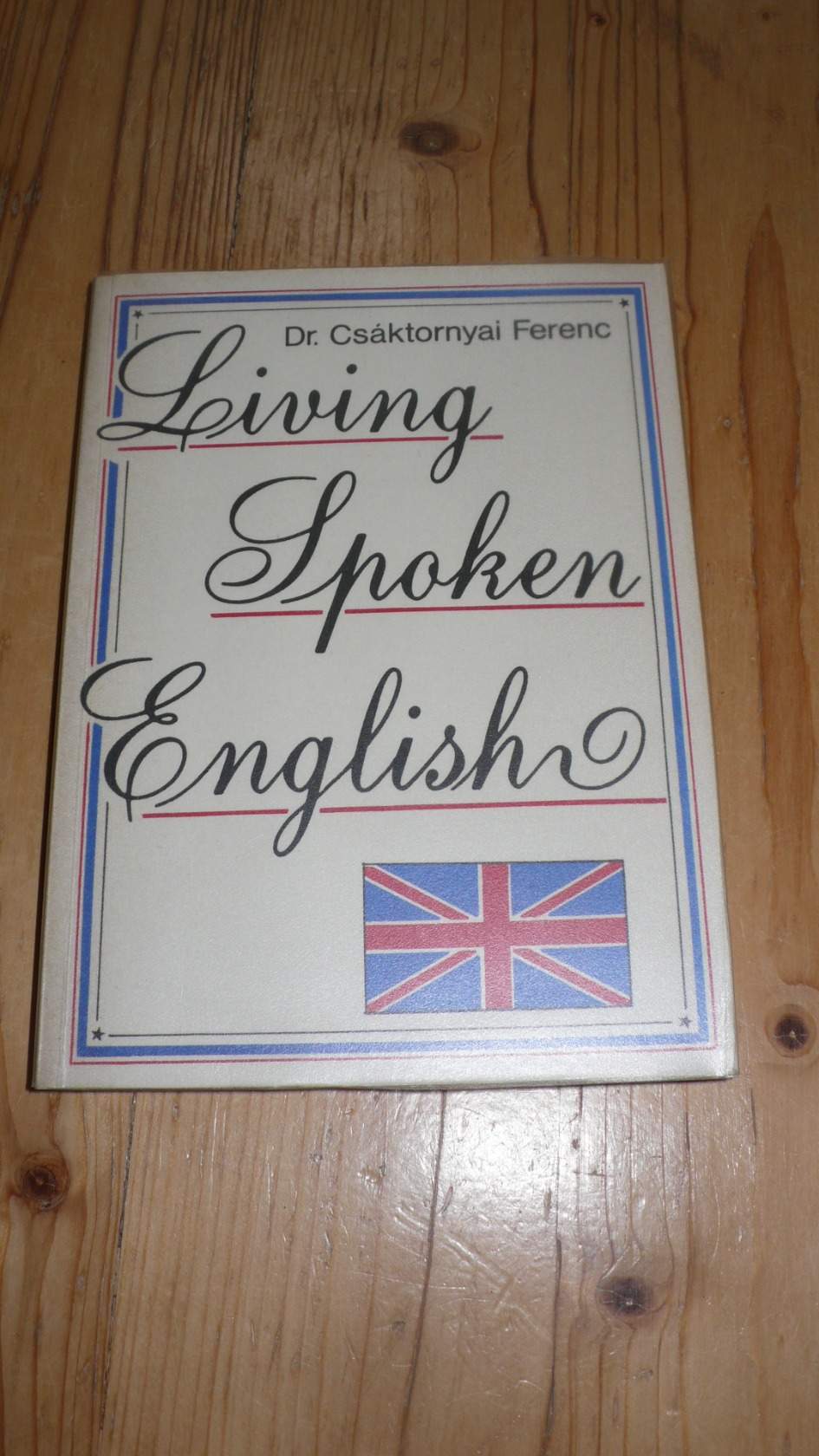 Dr. Csáktornyai Ferenc: Living Spoken English - angol tankönyv