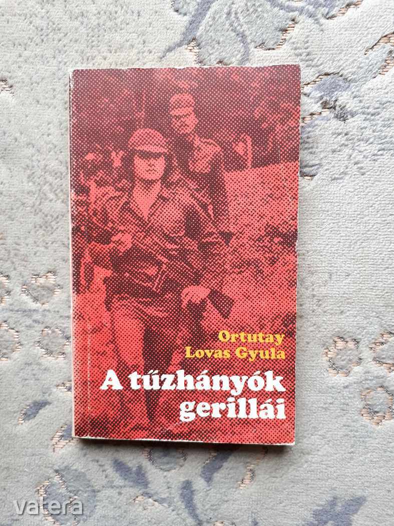 Ortutay Lovas Gyula: A tűzhányók gerillái (meghosszabbítva: 3270958784 ...