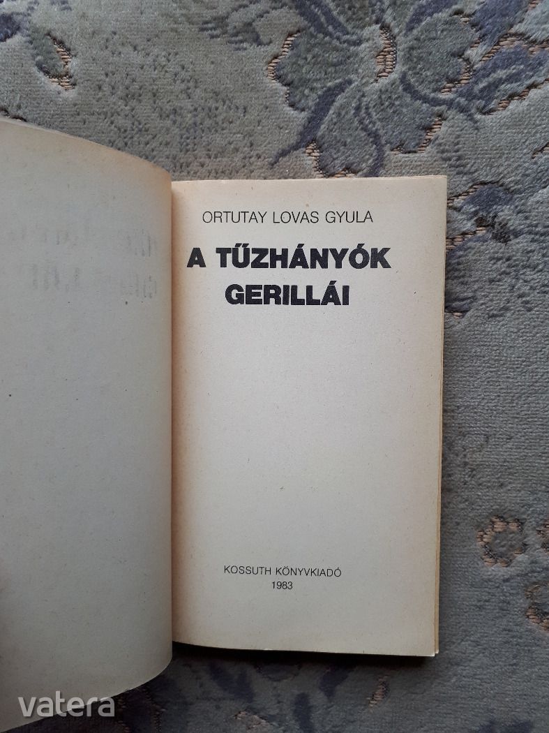 Ortutay Lovas Gyula: A tűzhányók gerillái (meghosszabbítva: 3270958784 ...
