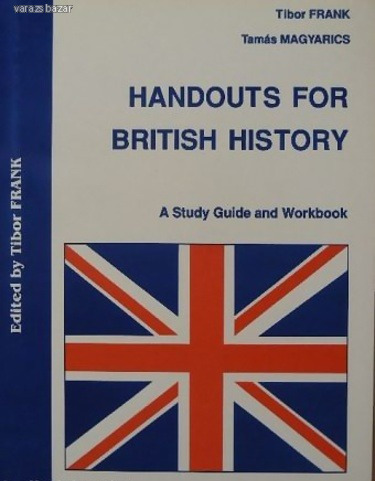 Frank Tibor - Magyarics Tamás: Handouts for British History