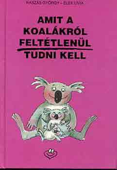 Amit a koalákról feltétlenül tudni kell - Kaszás György-Elek Lívia