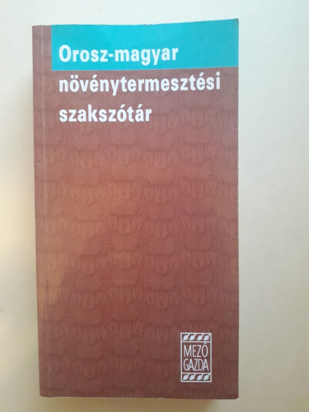 OROSZ-MAGYAR NÖVÉNYTERMESZTÉSI SZÓTÁR (meghosszabbítva: 3453048758 ...