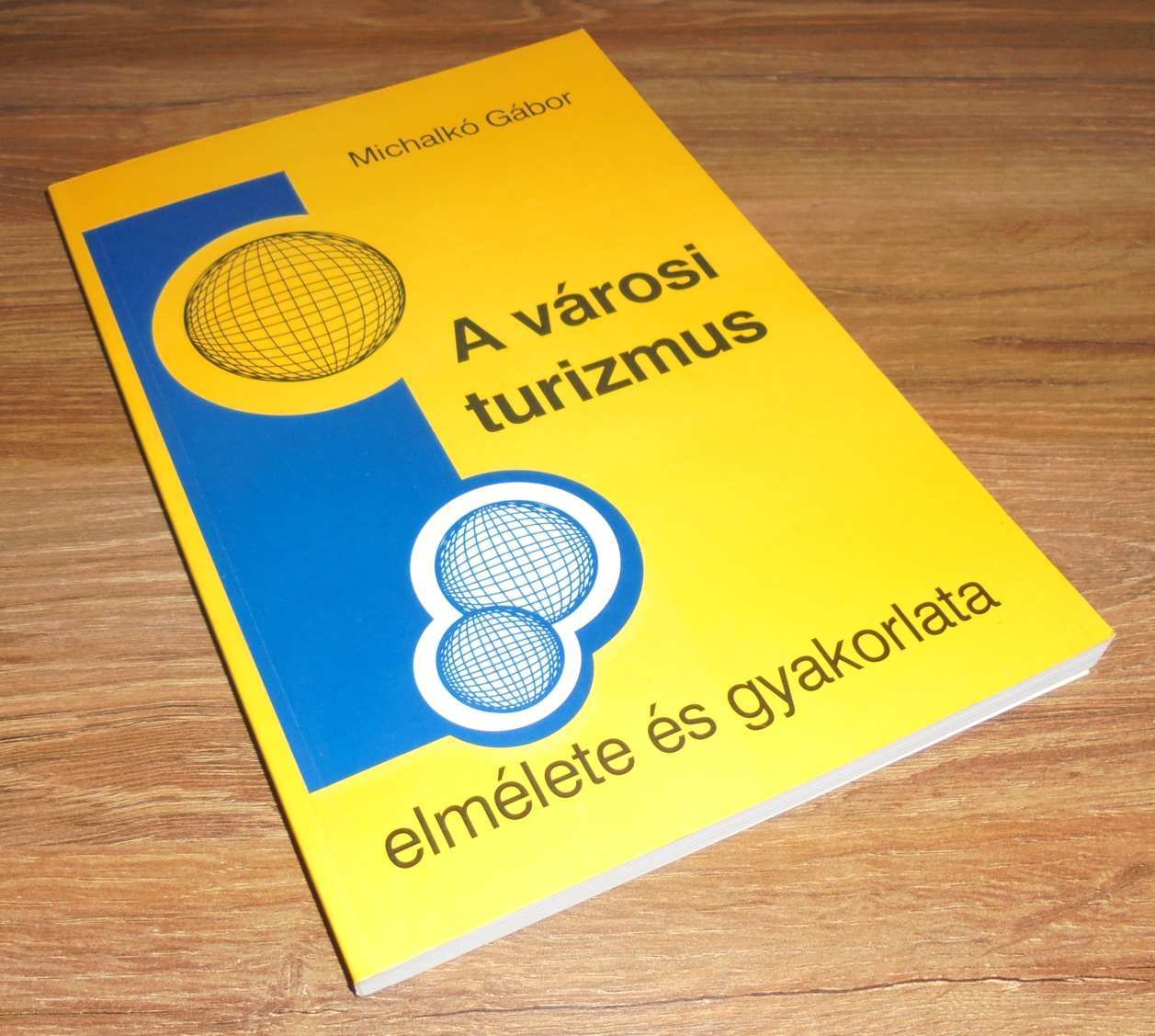 Michalkó Gábor A ?városi turizmus elmélete és gyakorlata ...