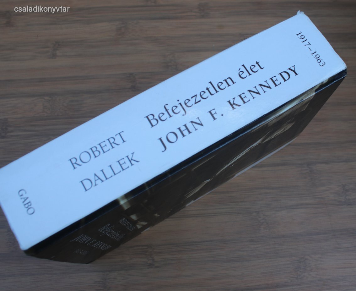 Robert Dallek Befejezetlen élet - John F. Kennedy 1917-1963