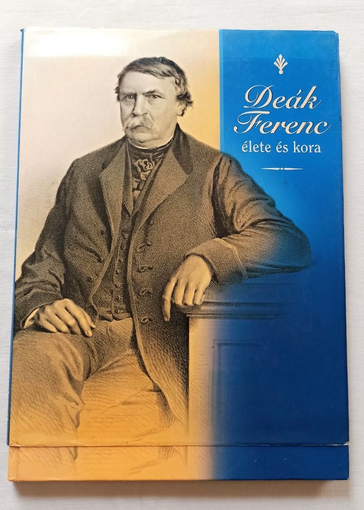 HILLER ISTVÁN DEÁK FERENC ÉLETE ÉS KORA KÖNYV (meghosszabbítva ...