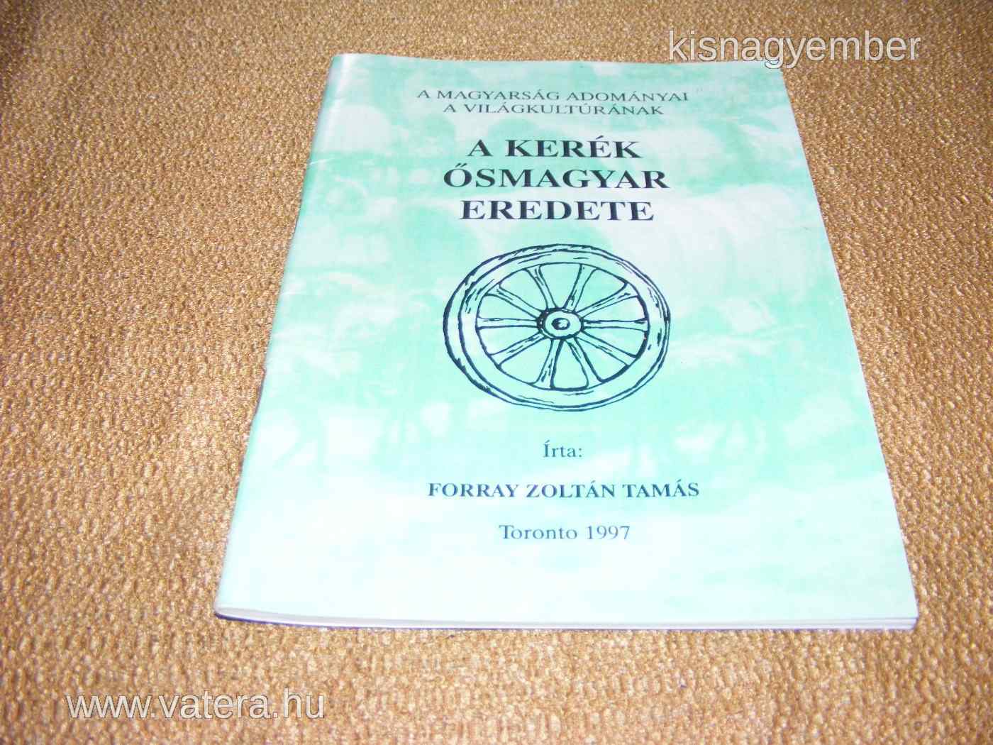 Forray Zoltán Tamás A kerék ősmagyar eredete spkész (meghosszabbítva ...