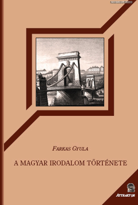 Farkas Gyula: A magyar irodalom története (meghosszabbítva: 3474292670 ...