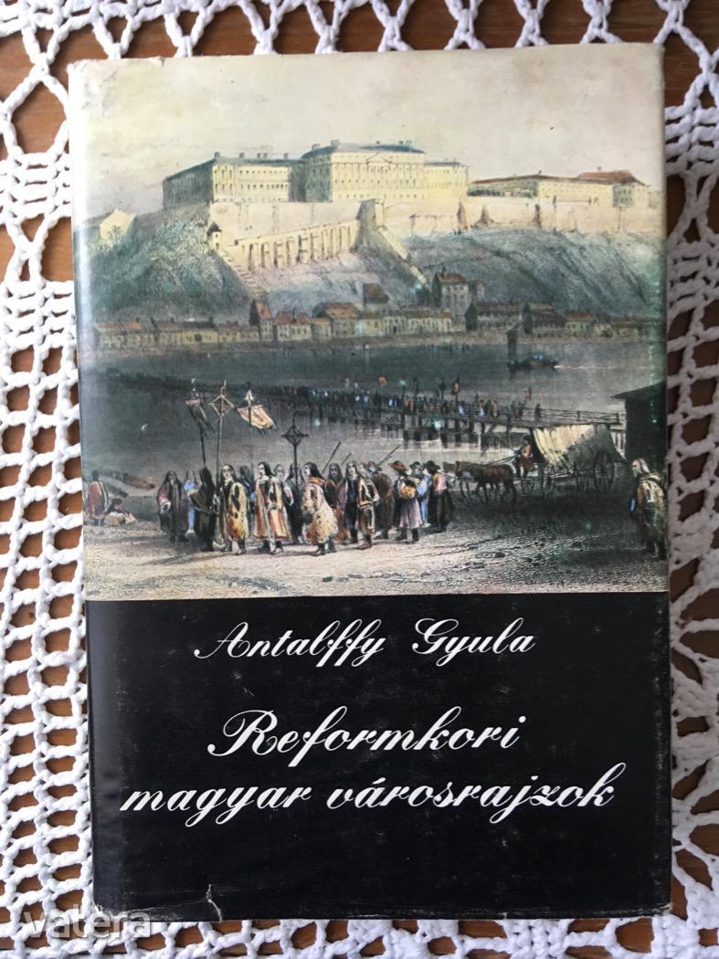 Antalffy Gyula: Reformkori magyar városrajzok (meghosszabbítva ...