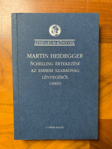 Martin Heidegger: Schelling értekezése az emberi szabadság lényegéről ...
