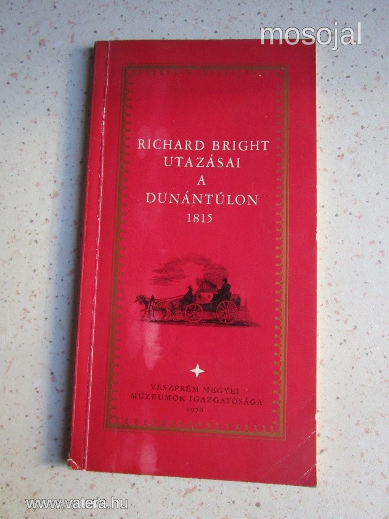 RICHARD BRIGHT UTAZÁSAI DUNÁNTULON 1815 VESZPRÉM 1970 HELYTÖRTÉNET