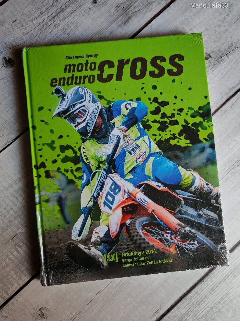 Kökényesi György: Moto-Enduro-Cross (Fotókönyv 2014;Varga Zoltán és ...