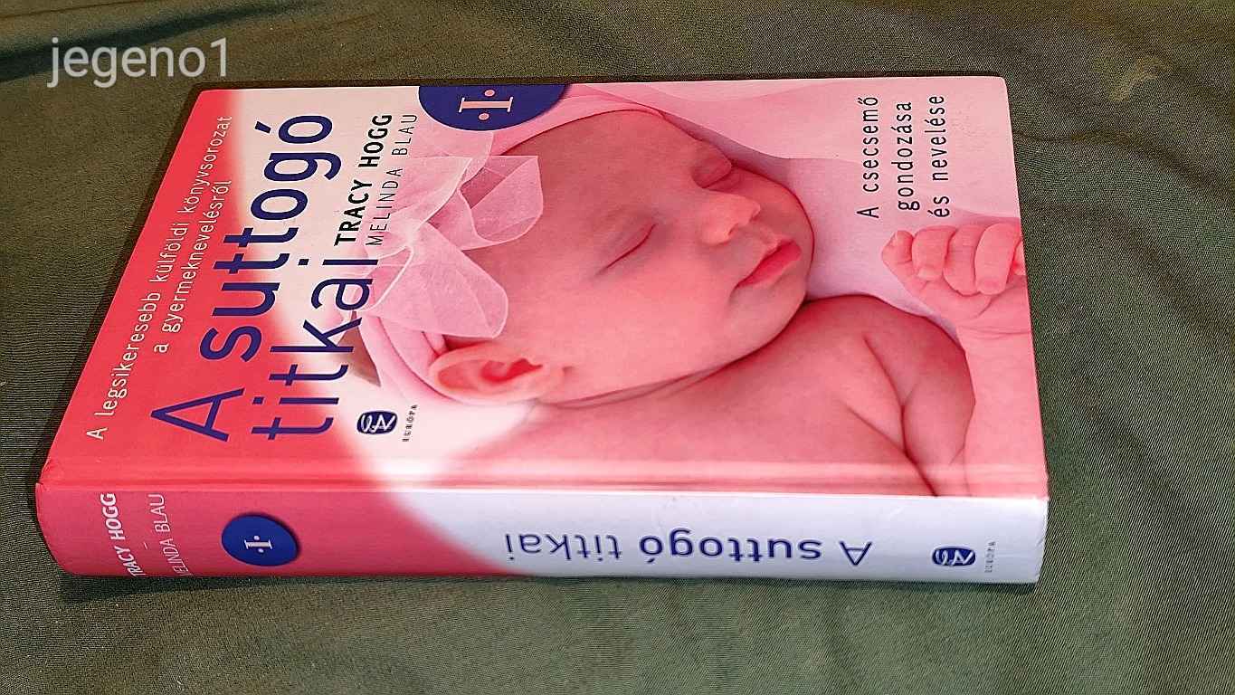 A suttogó titkai I. - A csecsemő gondozása és nevelése - Tracy Hogg ...